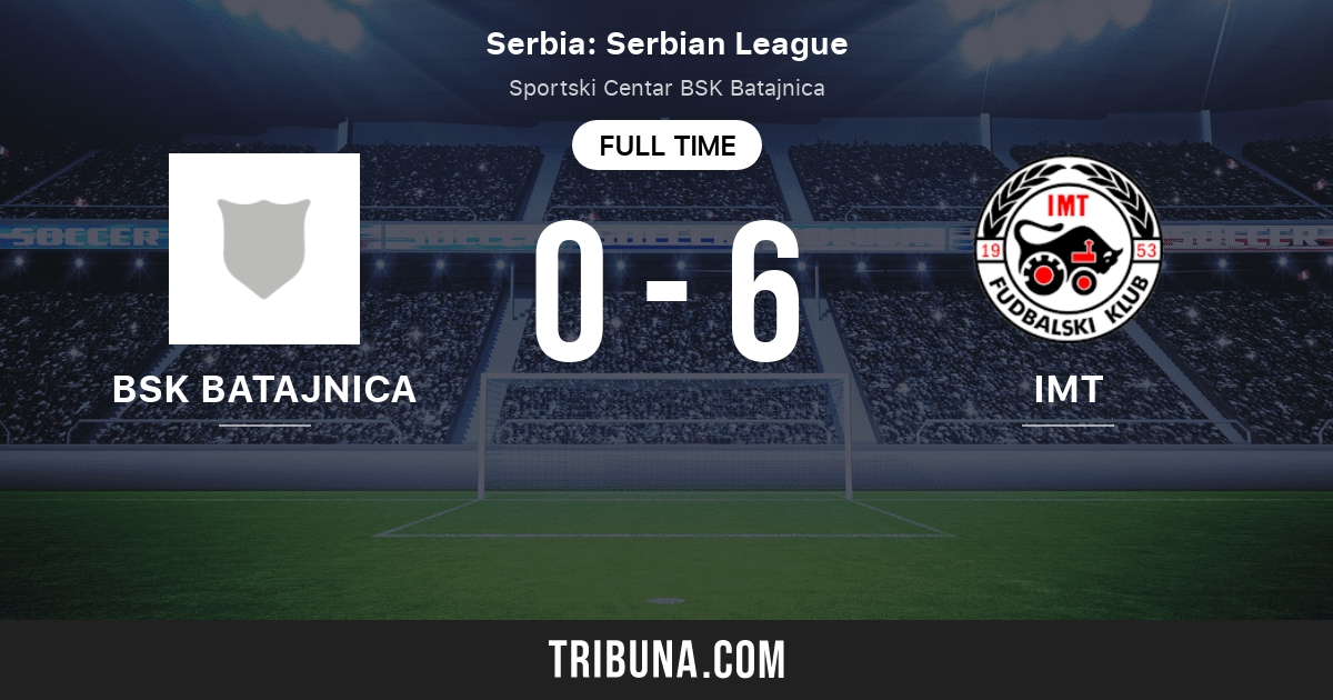 BSK Batajnica vs IMT Novi Beograd: Head to Head statistics match - 5/6 ...