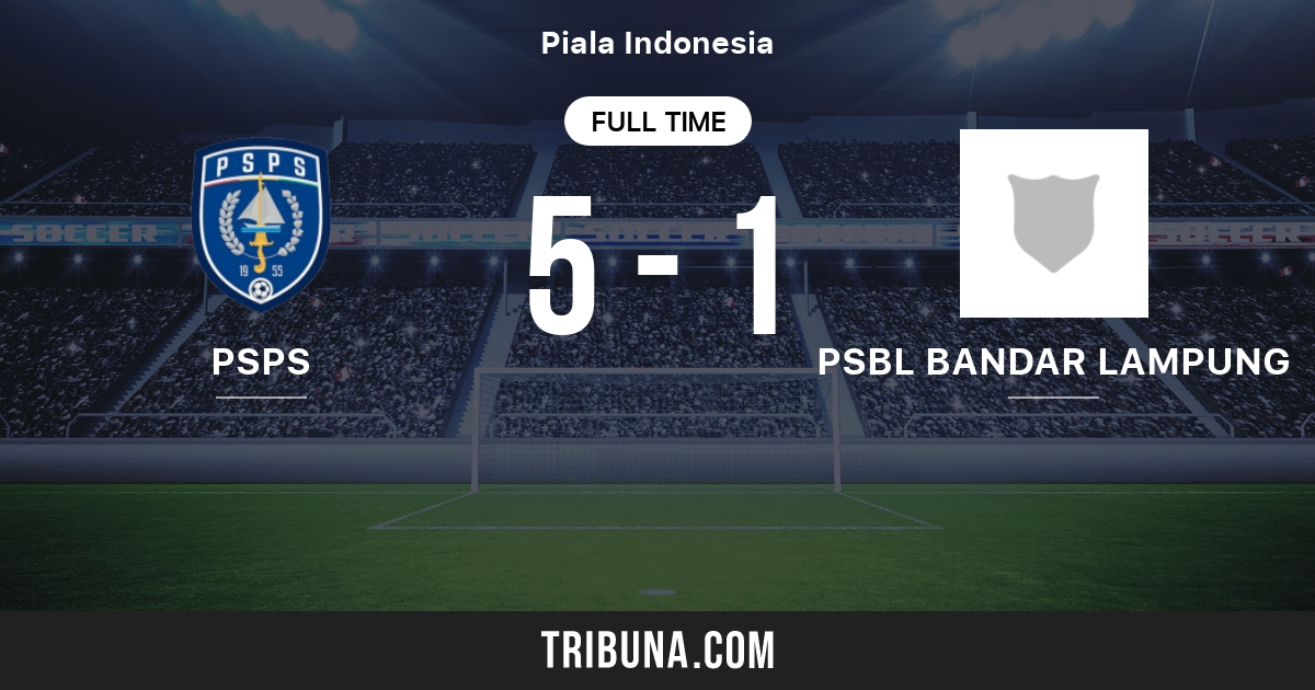 PSPS vs PSBL Bandar Lampung: Live-Score, Stream und Head-to-Head ...