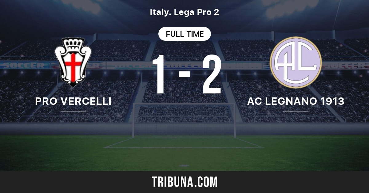 FC Pro Vercelli 1892 vs AC Legnano 1913: Marcador en vivo ...