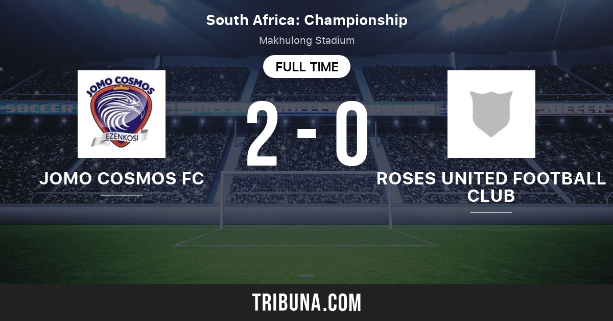 Jomo Cosmos FC vs Roses United Football Club: Live Score, Stream and ...