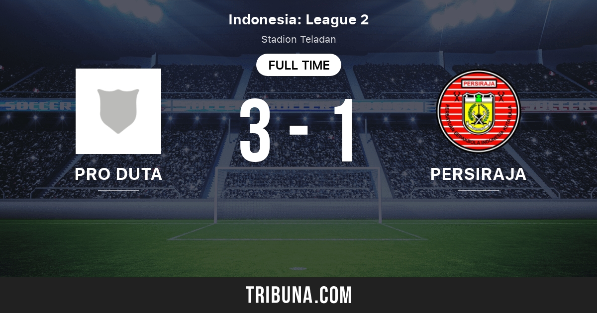Pro Duta FC vs Persiraja Banda: Marcador en vivo, Retransmisión y ...