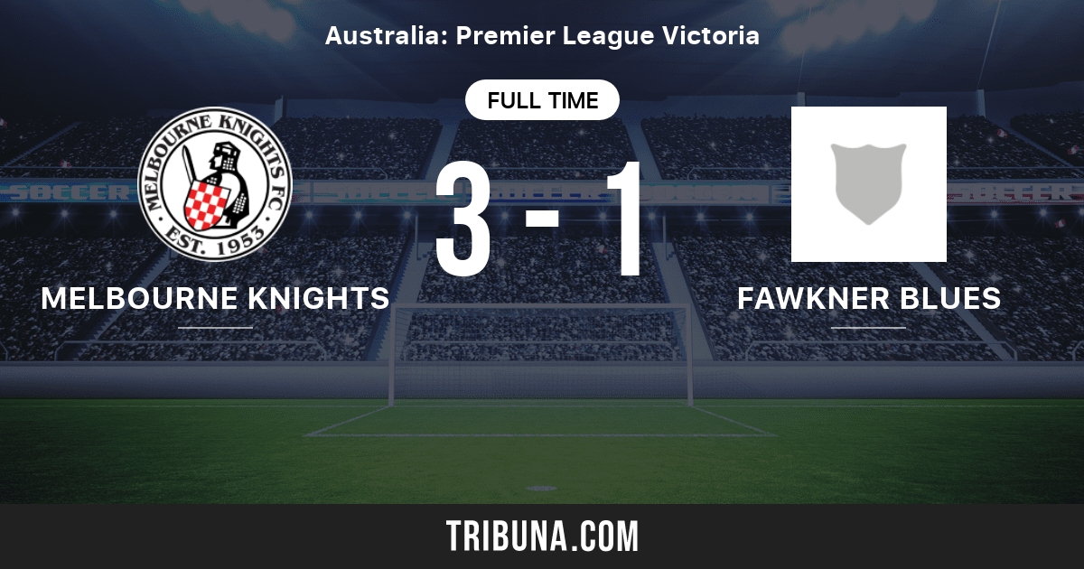 Melbourne Knights vs Fawkner Blues: Live Score, Stream and H2H results ...
