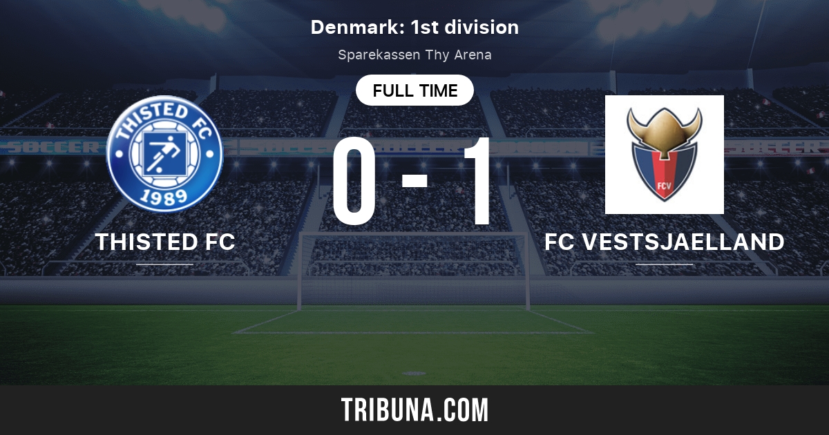 Thisted FC vs FC Vestsjaelland: Head to Head statistics match - 6/20 ...