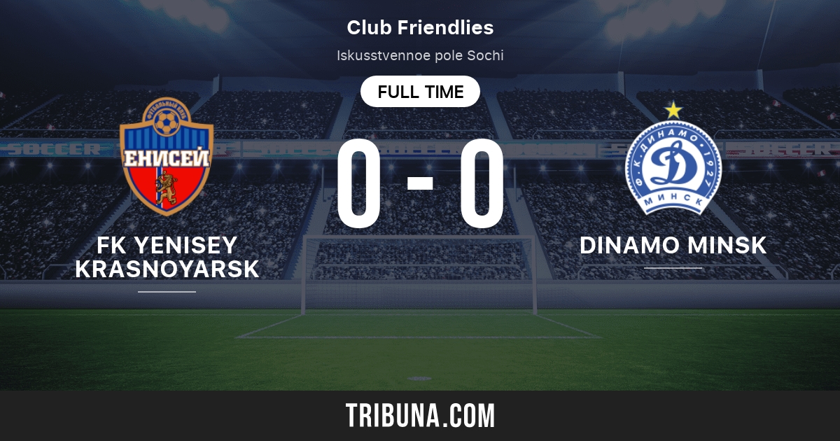 FK Yenisey Krasnoyarsk vs Dinamo Minsk: Standings in Club Friendlies - 2/13/2021