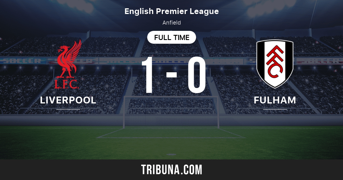 Liverpool vs Fulham: Live Score, Stream and H2H results 5/3/2023 ...