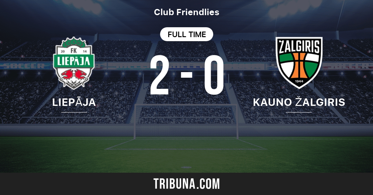 FK Liepaja vs Kauno Zalgiris: Match des statistiques face à face - 1/21 ...