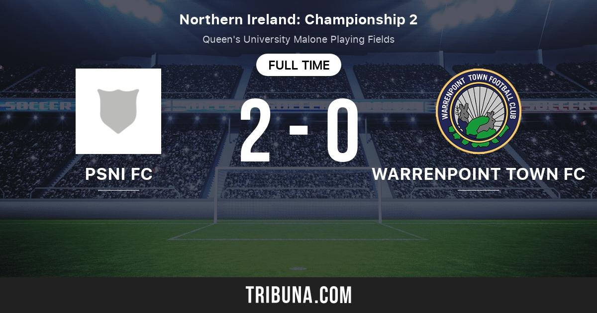 Psni FC vs Warrenpoint Town FC: Marcador en vivo, Retransmisión y ...