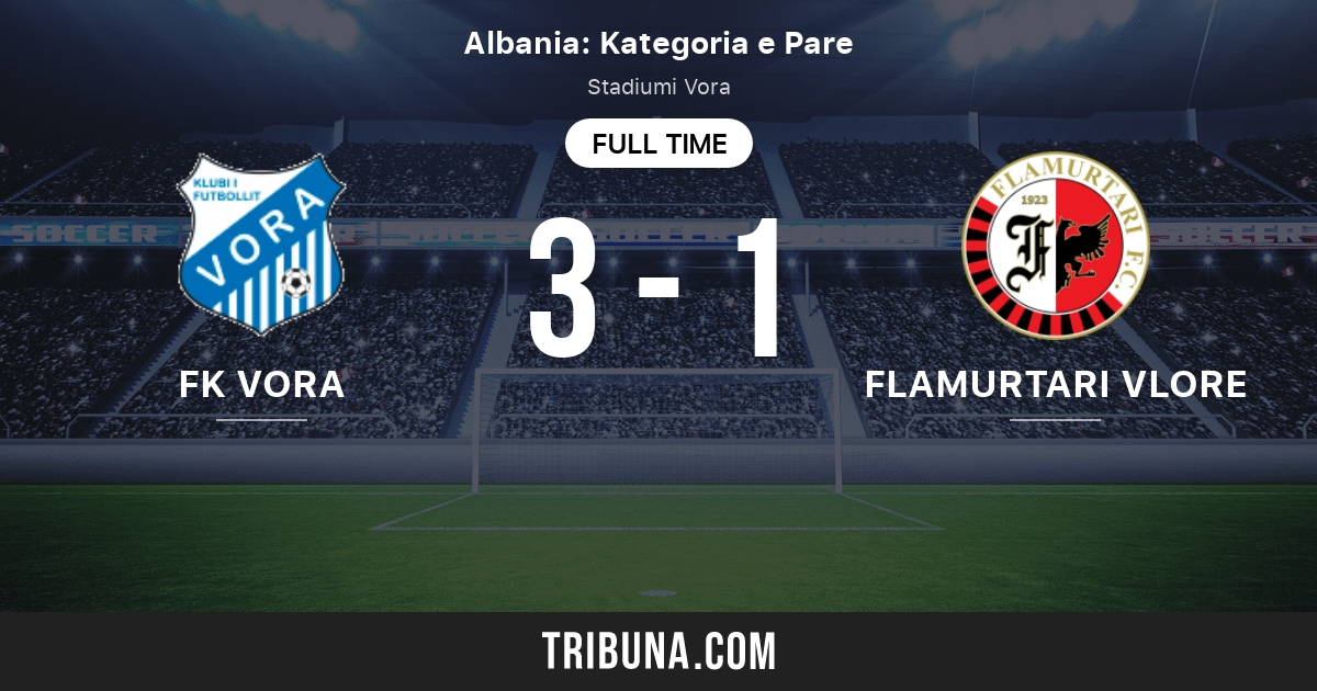 FK Vora vs Flamurtari Vlore: Live Score, Stream and H2H results 12/11 ...