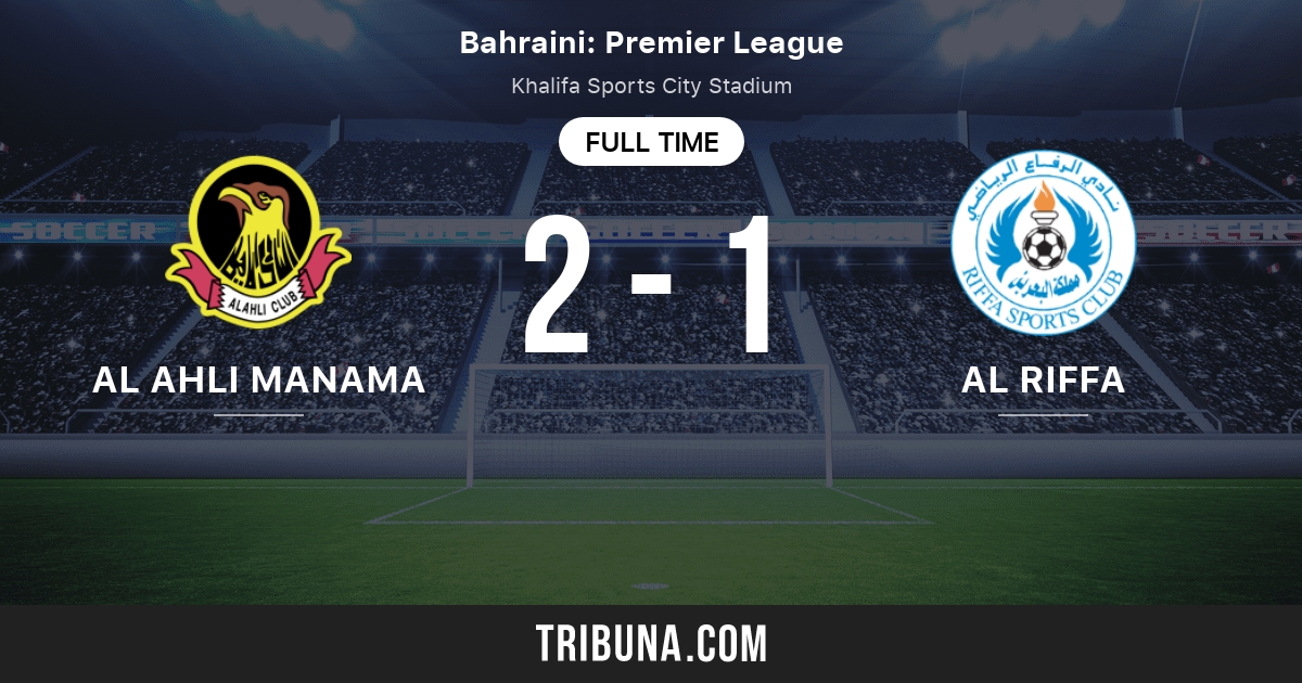 Al-Ahli SC Manama vs Al-Riffa: Score en direct, Stream et résultats H2H ...