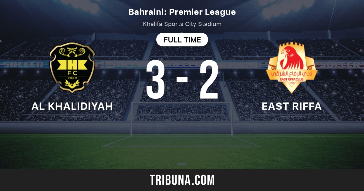 Al Khalidiyah vs East Riffa: Score en direct, Stream et résultats H2H ...