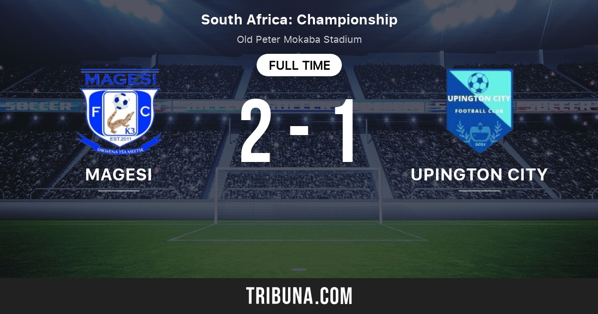 Magesi vs Upington City: Live-Score, Stream und Head-to-Head-Ergebnisse ...