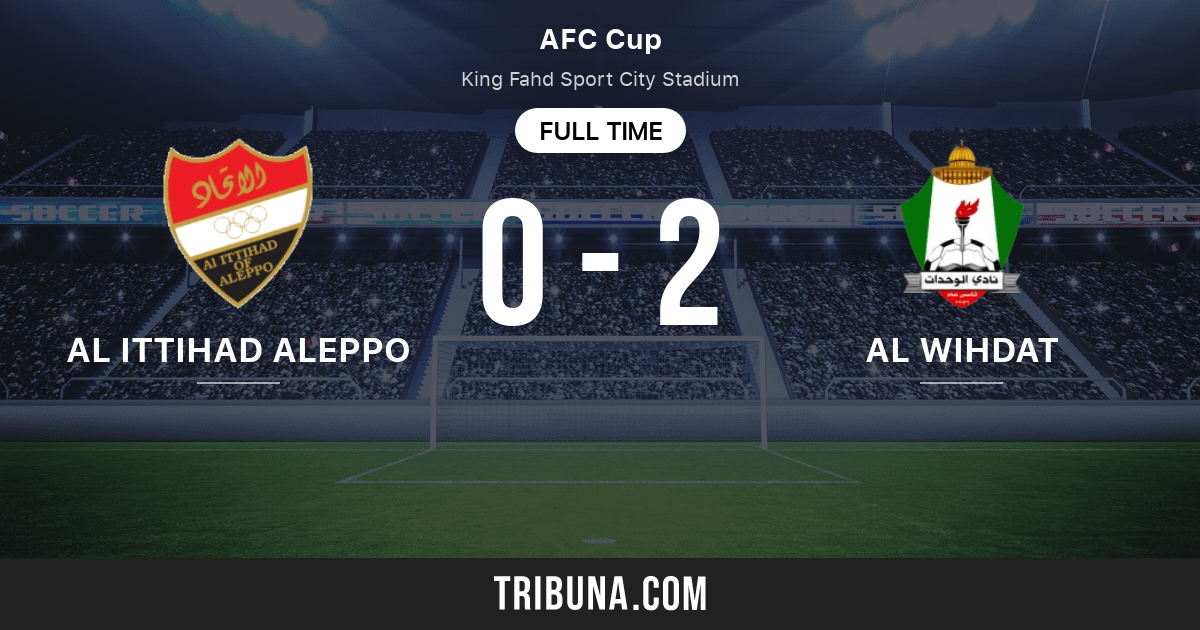 Al Ittihad Aleppo vs Al Wihdat: Head to Head statistics match - 11/28 ...