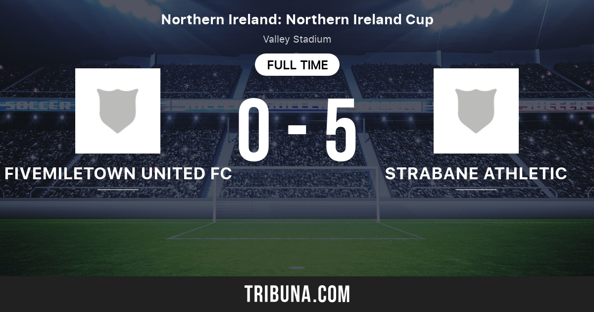 Fivemiletown United vs Strabane Athletic: Score en direct, Stream et ...