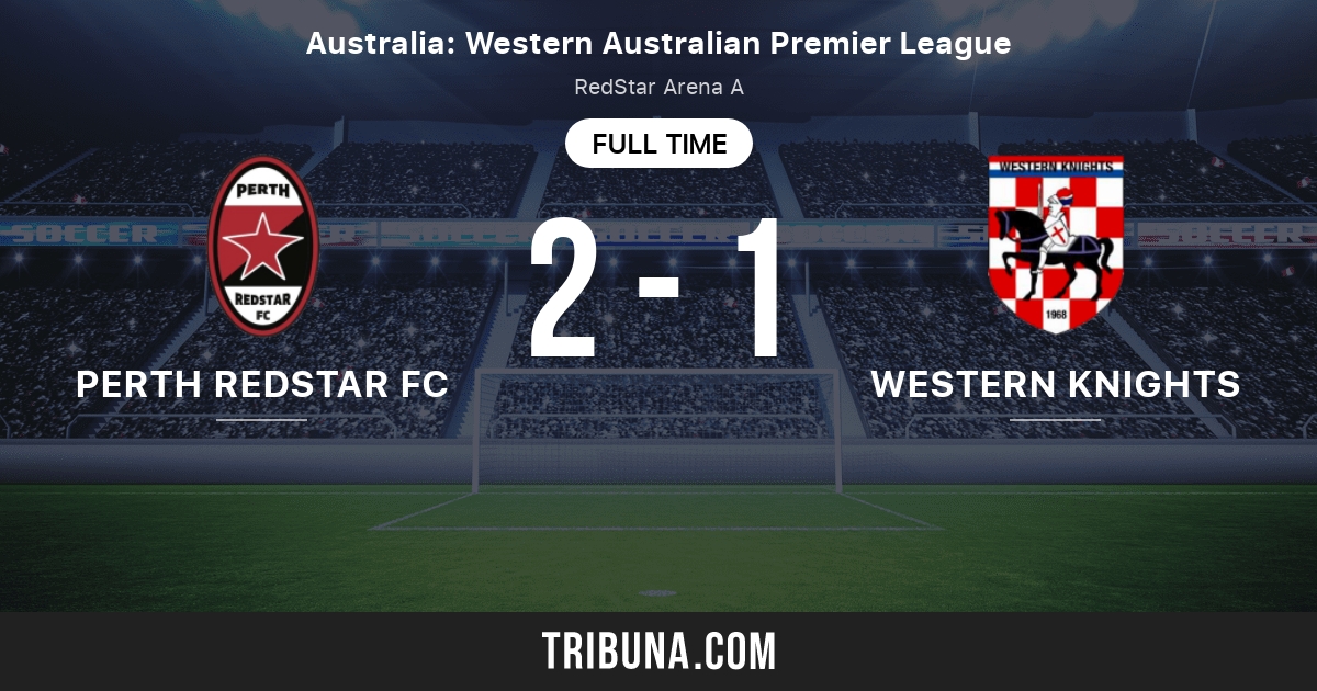 Perth RedStar vs Western Knights SC: Live Score, Stream and H2H results 5/25/2024. Preview match ...