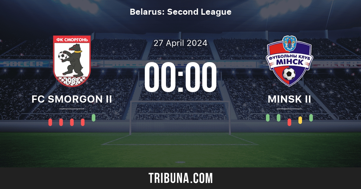 FC Smorgon II vs Minsk II: Live Score, Stream and H2H results 4/27/2024 ...