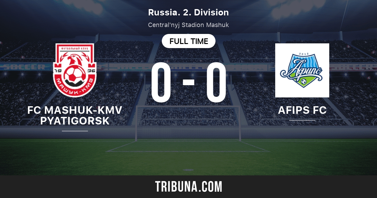 FC Mashuk-KMV Pyatigorsk vs Afips FC: Head to Head statistics match - 5/27/2018. Tribuna.com
