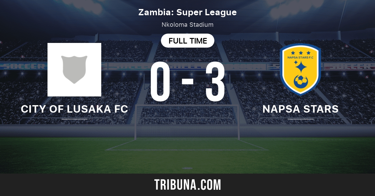 City of Lusaka FC vs NAPSA Stars: Live Score, Stream and H2H results 9 ...